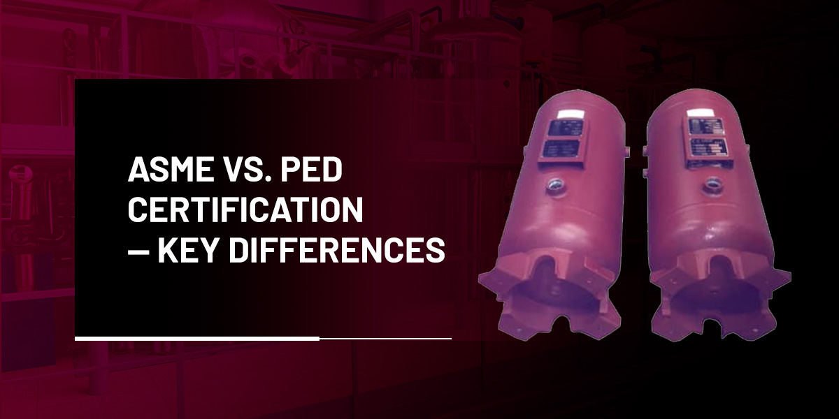 ASME vs. PED Certification — Key Differences | BEPeterson