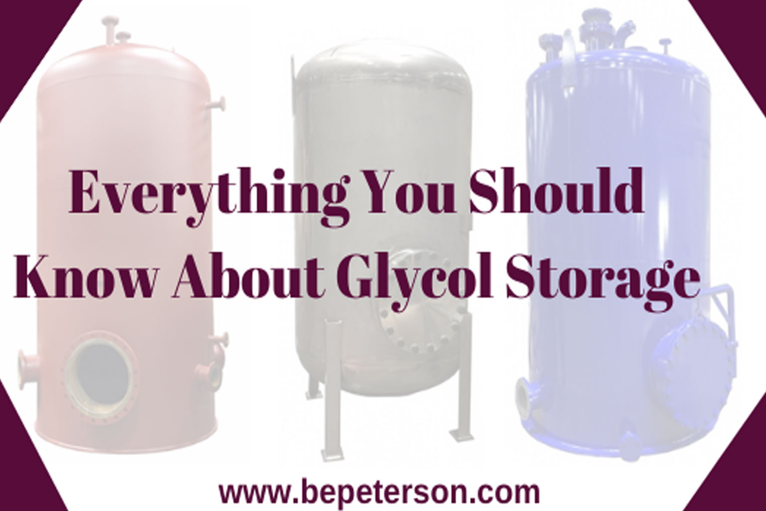 Everything You Should Know About Glycol Storage - BEPeterson